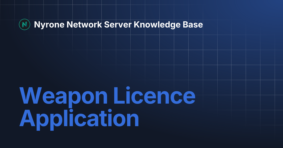 Weapon Licence Application | Nyrone Network Server Knowledge Base